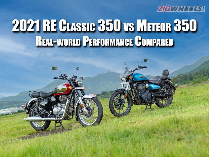 2021 Royal Enfield Classic 350 vs Meteor 350 - Performance Numbers ...