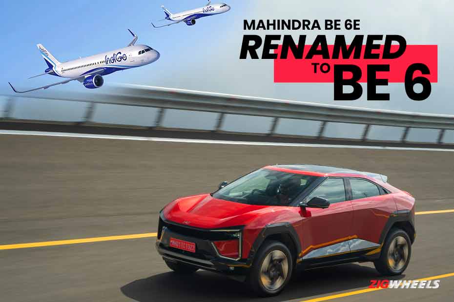 BE 6e Vs 6E: Mahindra Changes BE 6E Electric SUV’s Name To BE 6 - ZigWheels