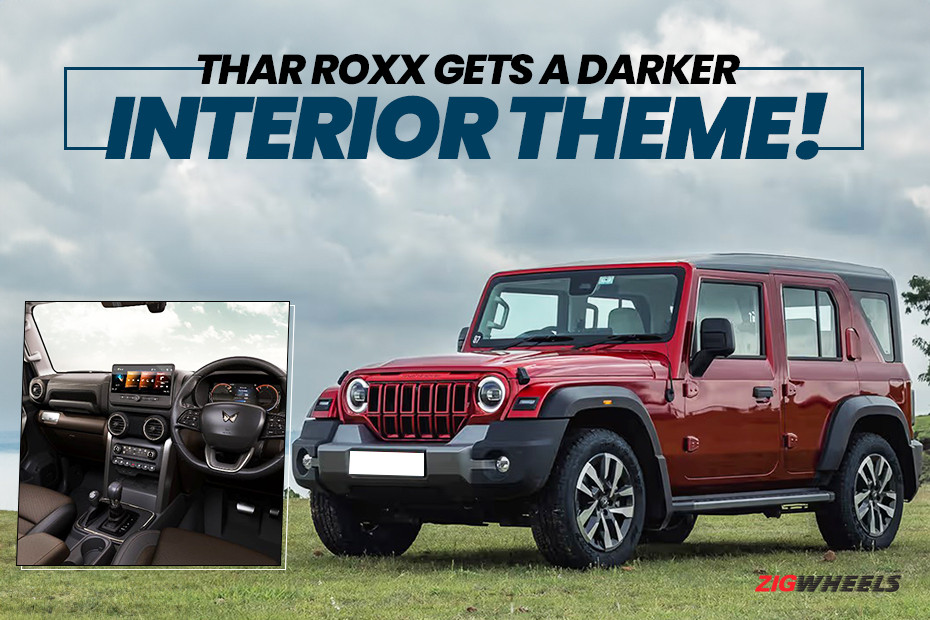 Mahindra Thar Roxx 4X4 Gets A Darker Shade For Its Interior, But Its ...