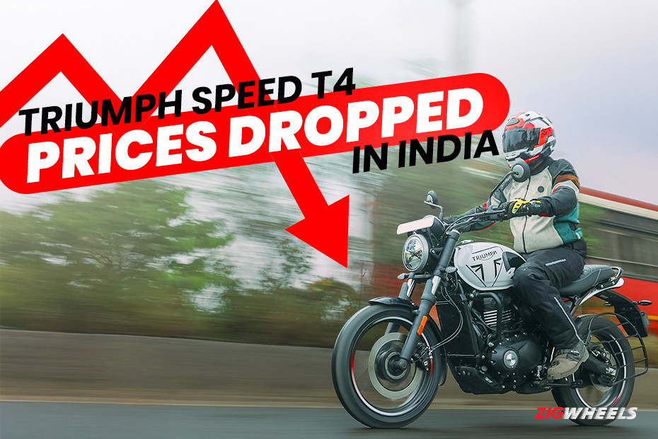 Triumph Speed T4 Prices Dropped In India - ZigWheels