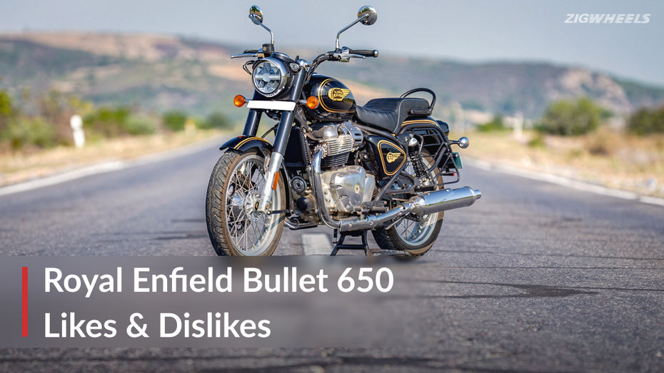 Royal Enfield Bullet 650: Likes And Dislikes - ZigWheels